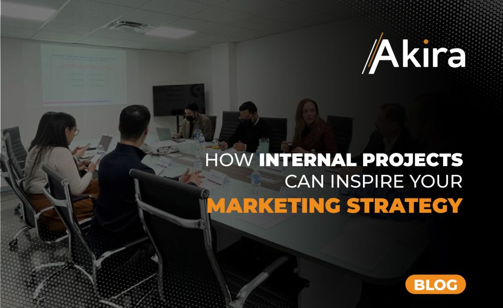 Inspire Your Marketing Strategy with Internal Projects » Akira
