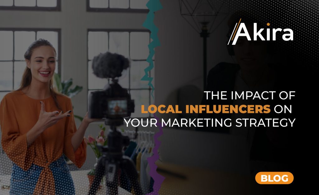 The Impact of Local Influencers on Your Marketing Strategy » Akira